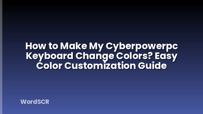 How To Make My Cyberpowerpc Keyboard Change Colors? Easy Color ...