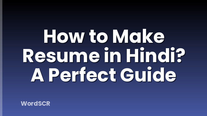How To Make Resume In Hindi? A Perfect Guide | WordSCR