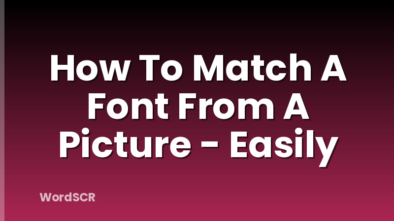 How To Match A Font From A Picture - Easily | WordSCR