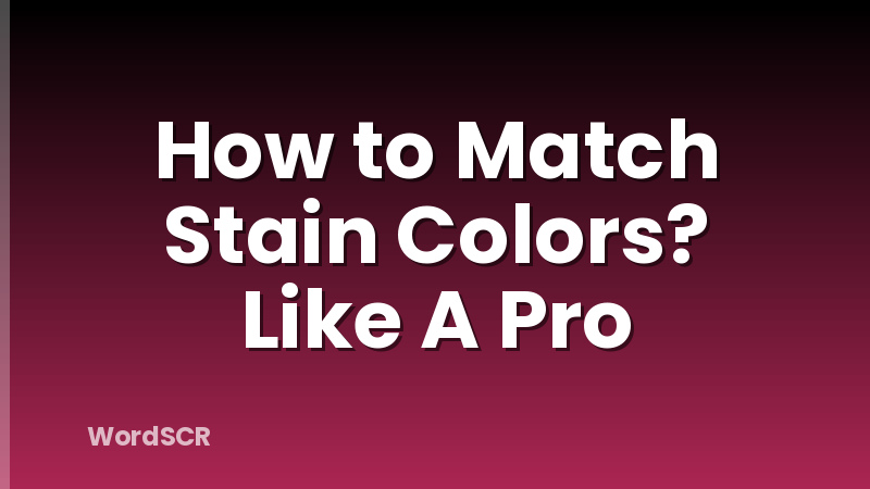How To Match Stain Colors? Like A Pro | WordSCR