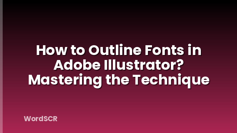 How To Outline Fonts In Adobe Illustrator? Mastering The Technique ...