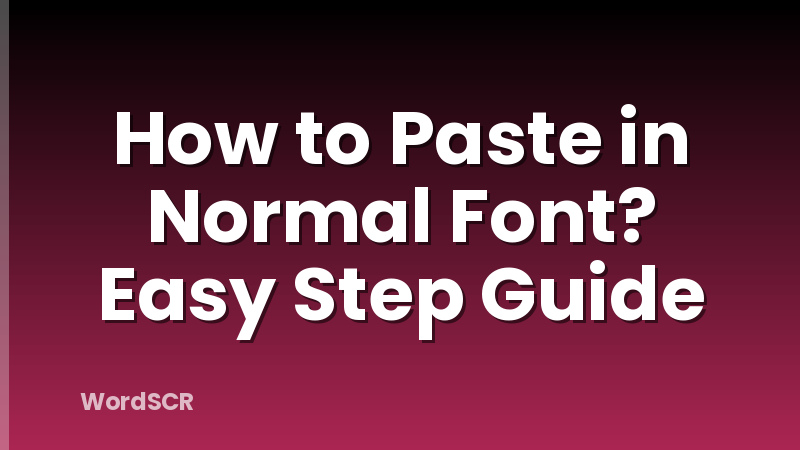 How To Paste In Normal Font? Easy Step Guide | WordSCR