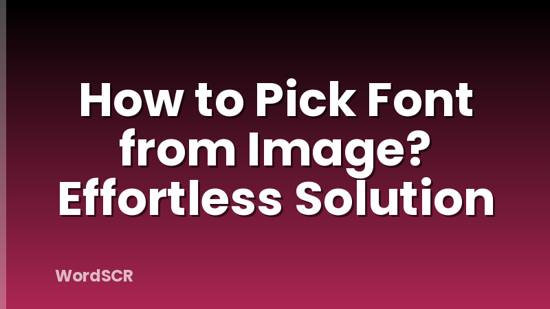 How To Pick Font From Image? Effortless Solution | WordSCR