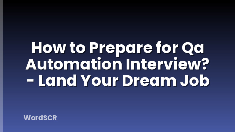 How To Prepare For Qa Automation Interview? - Land Your Dream Job | WordSCR