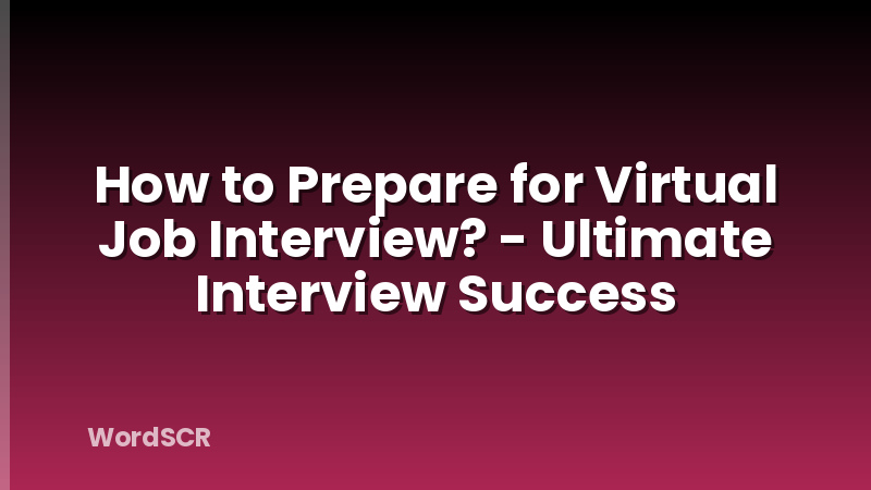 How To Prepare For Virtual Job Interview? - Ultimate Interview Success ...