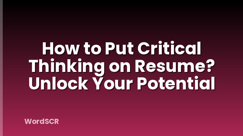 How To Put Critical Thinking On Resume? Unlock Your Potential | WordSCR