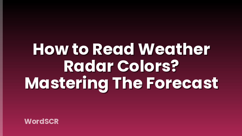 How To Read Weather Radar Colors? Mastering The Forecast | WordSCR
