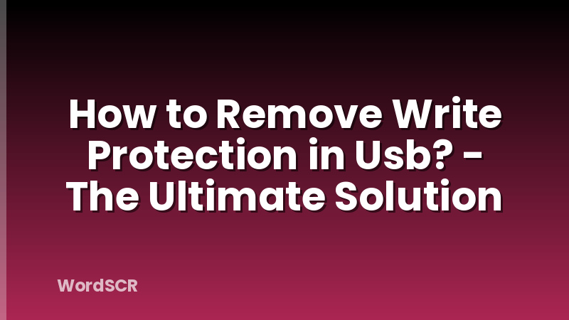How To Remove Write Protection In Usb? - The Ultimate Solution | WordSCR