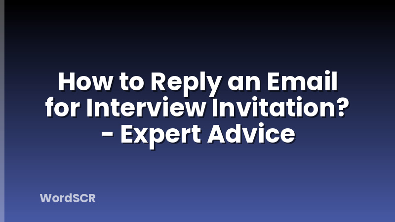 How To Reply An Email For Interview Invitation? - Expert Advice | WordSCR