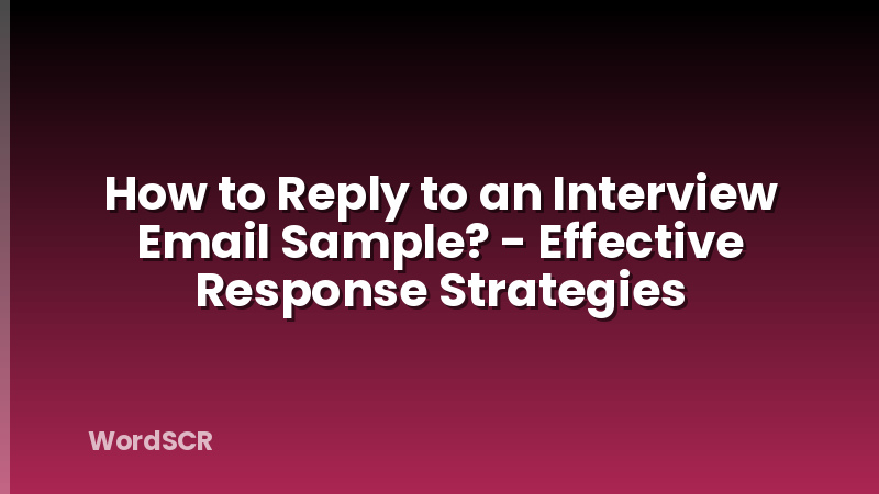 How To Reply To An Interview Email Sample? - Effective Response ...