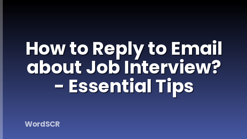 How To Reply To Email About Job Interview? - Essential Tips | WordSCR