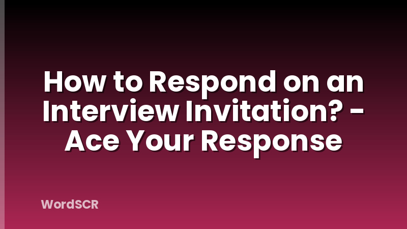 How To Respond On An Interview Invitation? - Ace Your Response | WordSCR