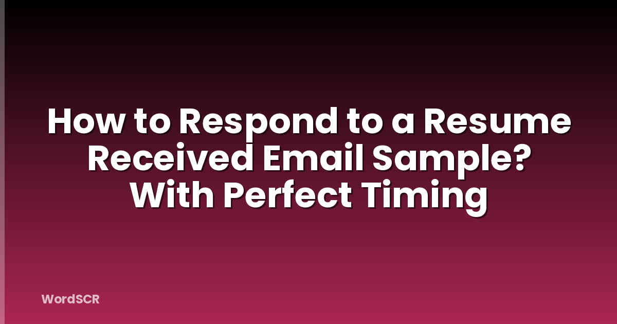 How To Respond To A Resume Received Email Sample? With Perfect Timing ...