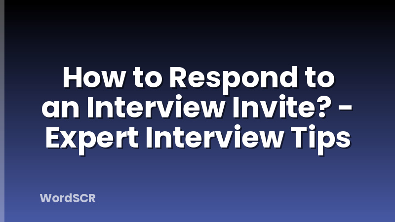 How To Respond To An Interview Invite? - Expert Interview Tips | WordSCR