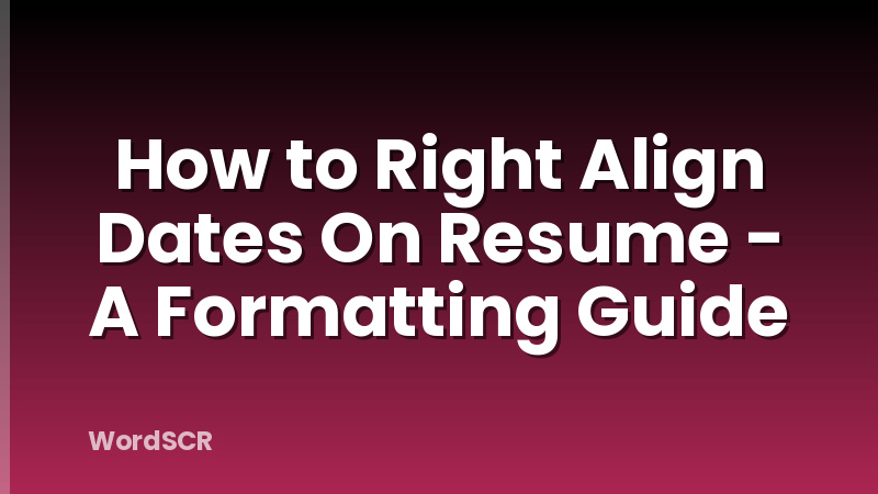 How To Right Align Dates On Resume - A Formatting Guide | WordSCR