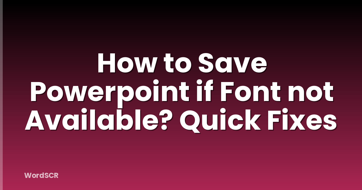How To Save Powerpoint If Font Not Available? Quick Fixes | WordSCR