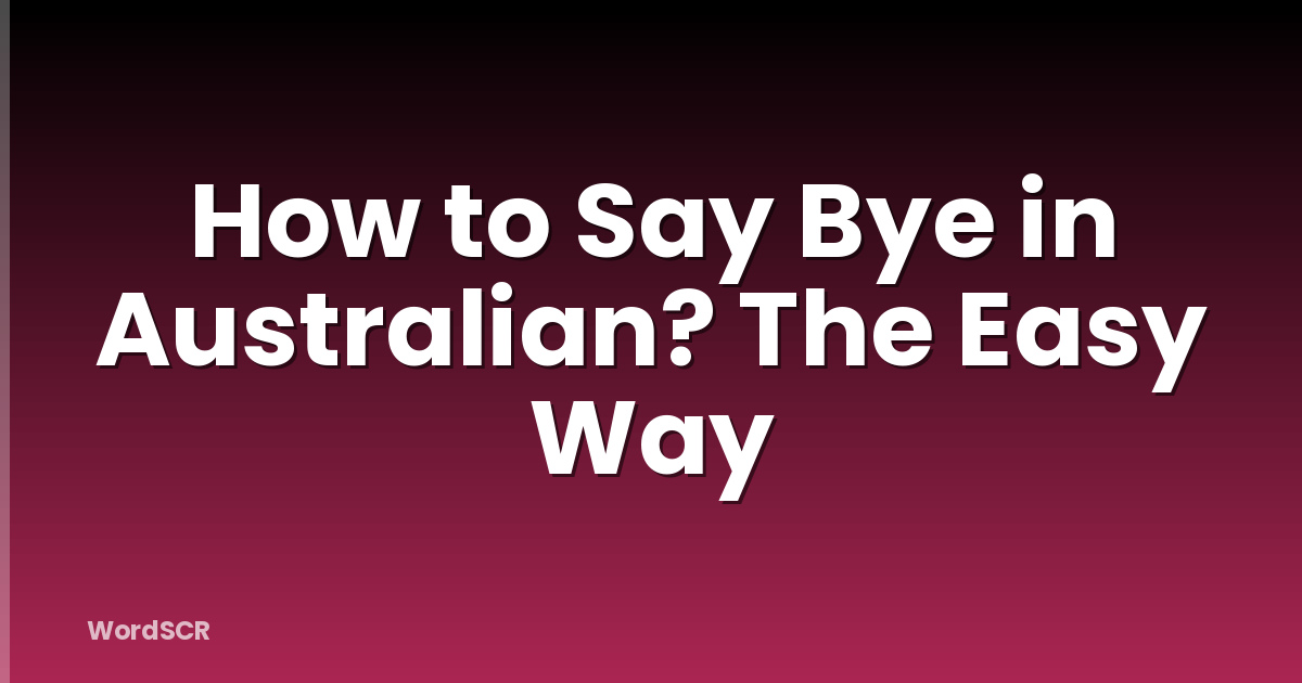 How To Say Bye In Australian? The Easy Way | WordSCR