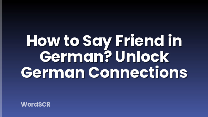 How To Say Friend In German? Unlock German Connections | WordSCR