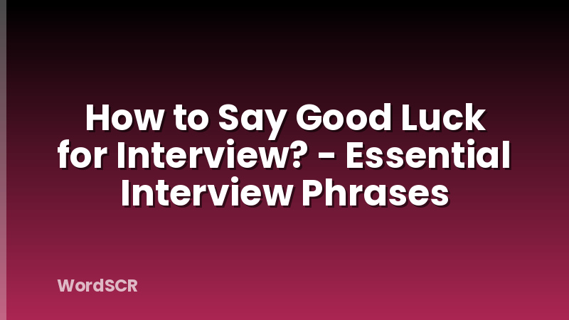 How To Say Good Luck For Interview? - Essential Interview Phrases | WordSCR