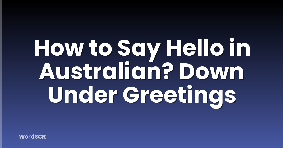 How To Say Hello In Australian? Down Under Greetings | WordSCR