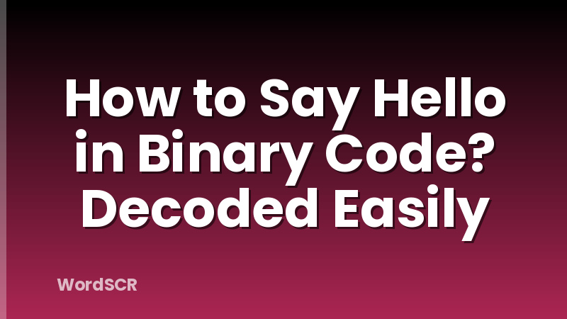 How To Say Hello In Binary Code? Decoded Easily | WordSCR