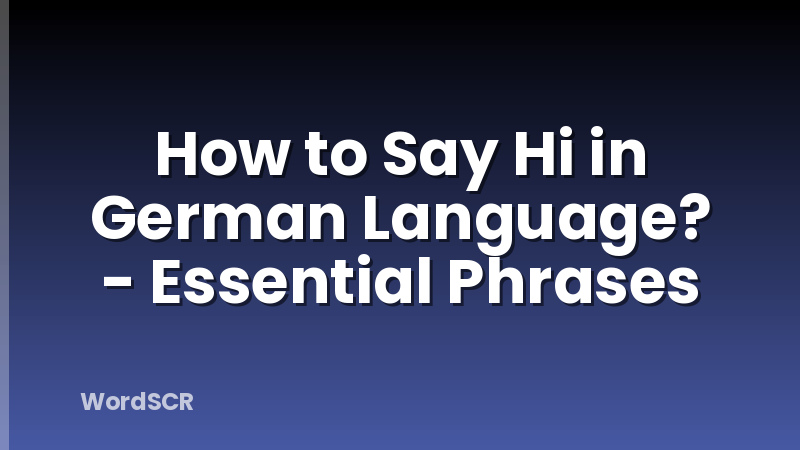 How To Say Hi In German Language? - Essential Phrases | WordSCR