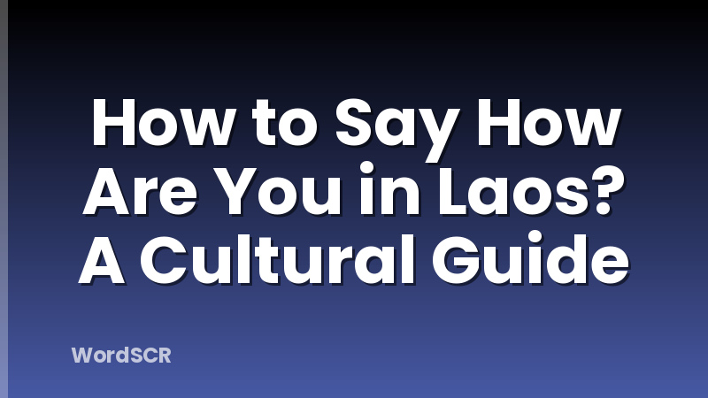 How To Say How Are You In Laos? A Cultural Guide | WordSCR