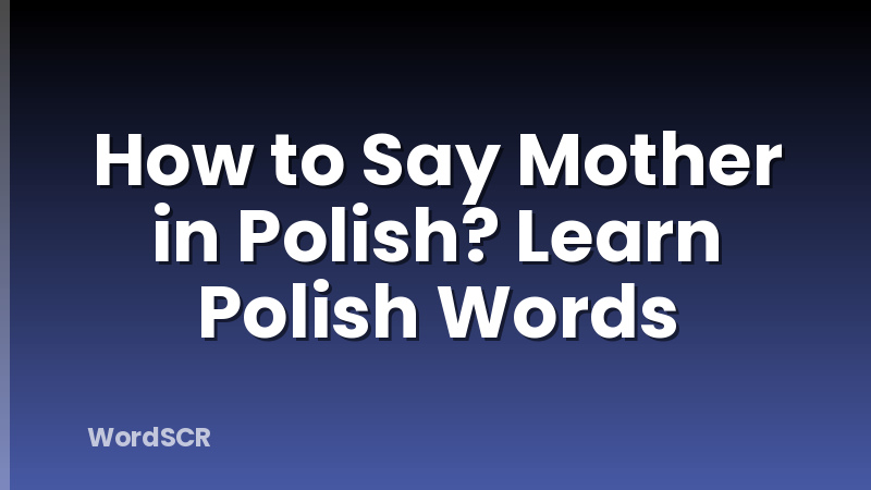 How To Say Mother In Polish? Learn Polish Words | WordSCR