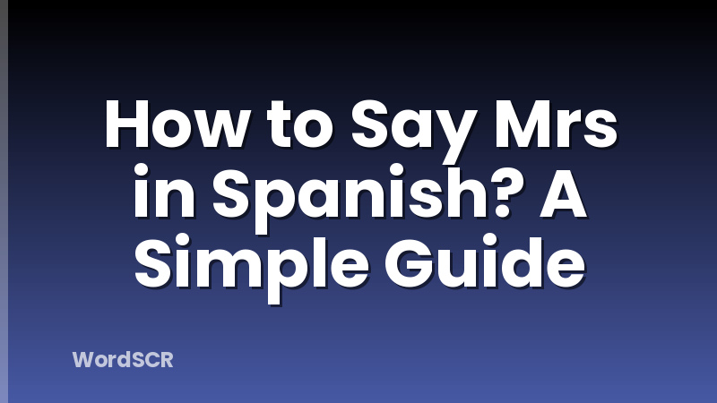 How To Say Mrs In Spanish? A Simple Guide | WordSCR