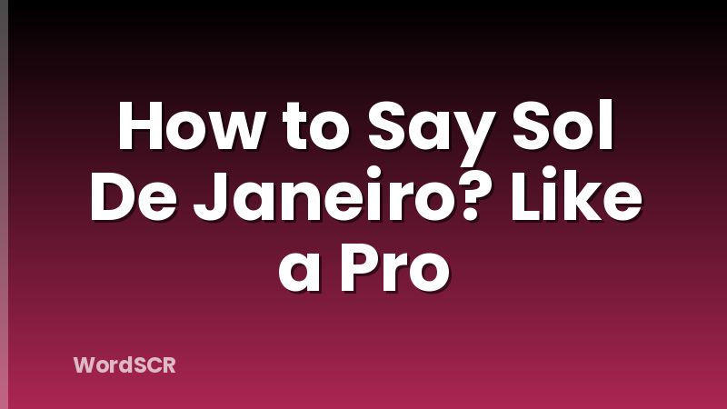 How To Say Sol De Janeiro? Like A Pro | WordSCR