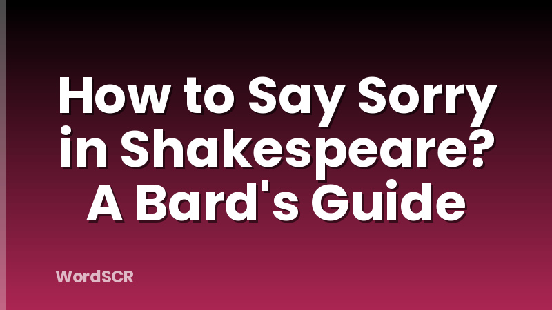 How To Say Sorry In Shakespeare? A Bard's Guide | WordSCR
