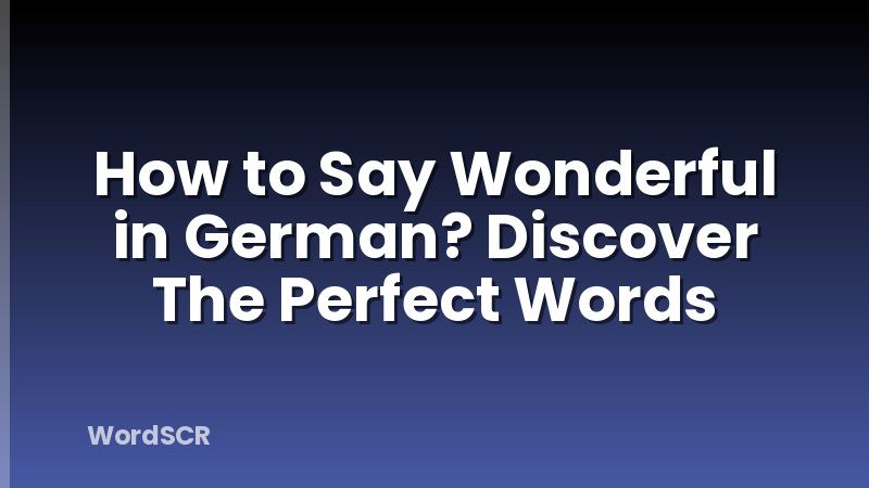 How To Say Wonderful In German? Discover The Perfect Words | WordSCR