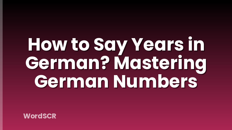 How To Say Years In German? Mastering German Numbers | WordSCR