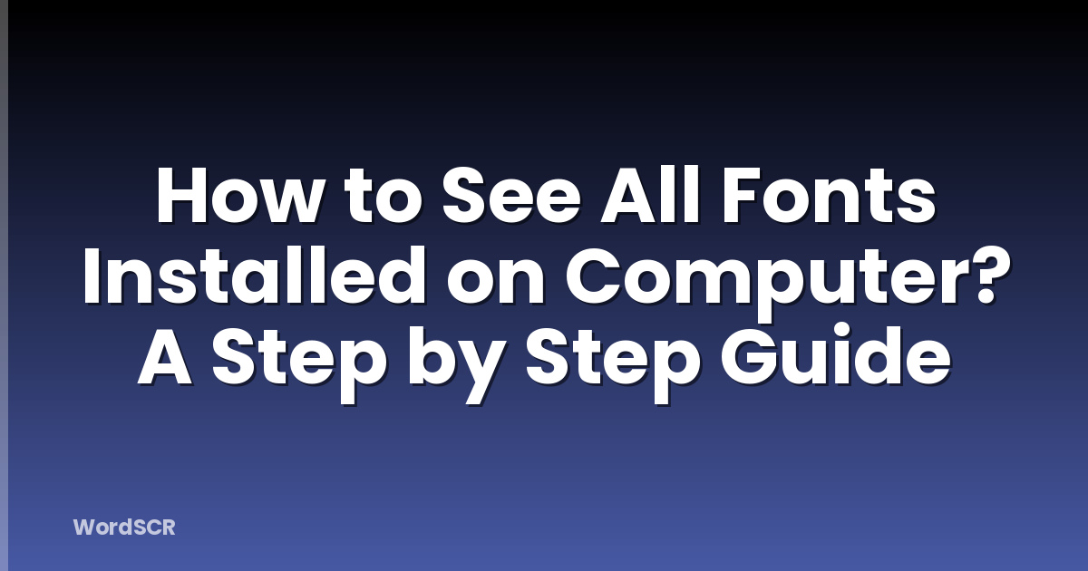 How To See All Fonts Installed On Computer? A Step By Step Guide | WordSCR