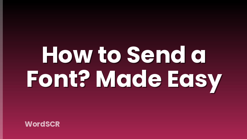 How To Send A Font? Made Easy | WordSCR