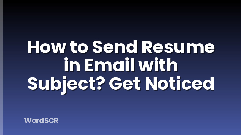 How To Send Resume In Email With Subject? Get Noticed | WordSCR