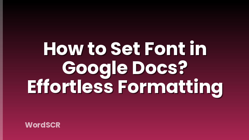 How To Set Font In Google Docs? Effortless Formatting | WordSCR
