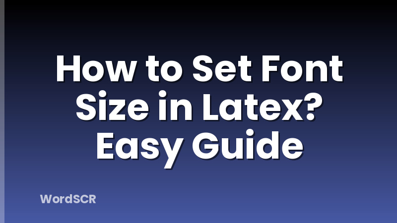 How To Set Font Size In Latex? Easy Guide | WordSCR