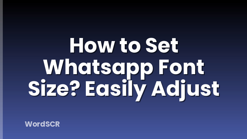 How To Set Whatsapp Font Size? Easily Adjust | WordSCR
