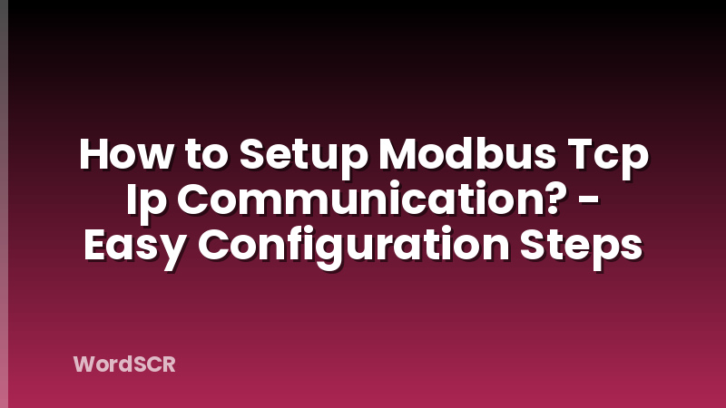 How To Setup Modbus Tcp Ip Communication? - Easy Configuration Steps | WordSCR