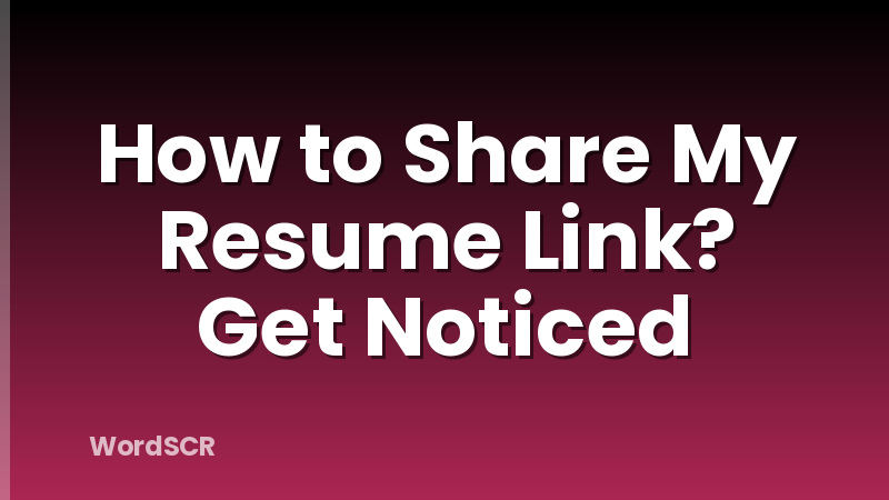 How To Share My Resume Link? Get Noticed | WordSCR