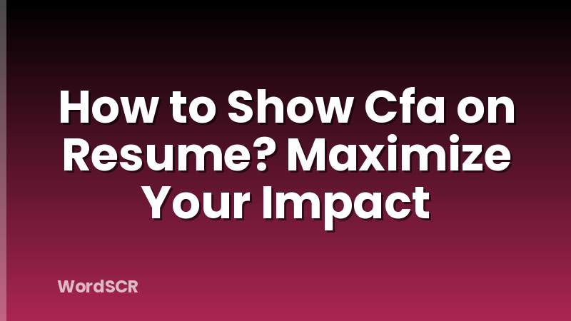 How To Show Cfa On Resume? Maximize Your Impact | WordSCR