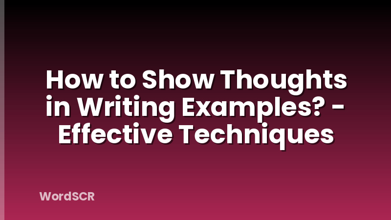 How To Show Thoughts In Writing Examples? - Effective Techniques | WordSCR