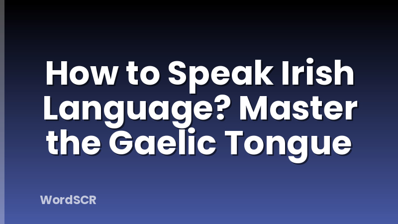 How To Speak Irish Language? Master The Gaelic Tongue | WordSCR