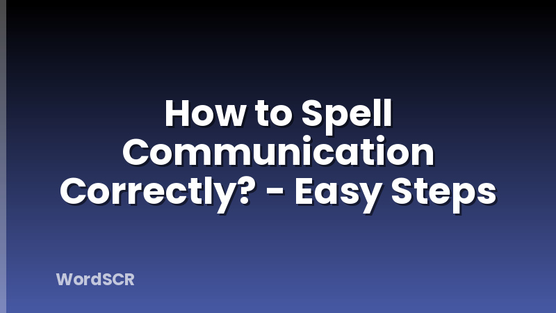 How To Spell Communication Correctly? - Easy Steps | WordSCR