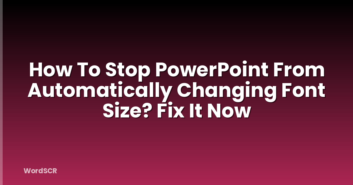 How To Stop PowerPoint From Automatically Changing Font Size? Fix It ...