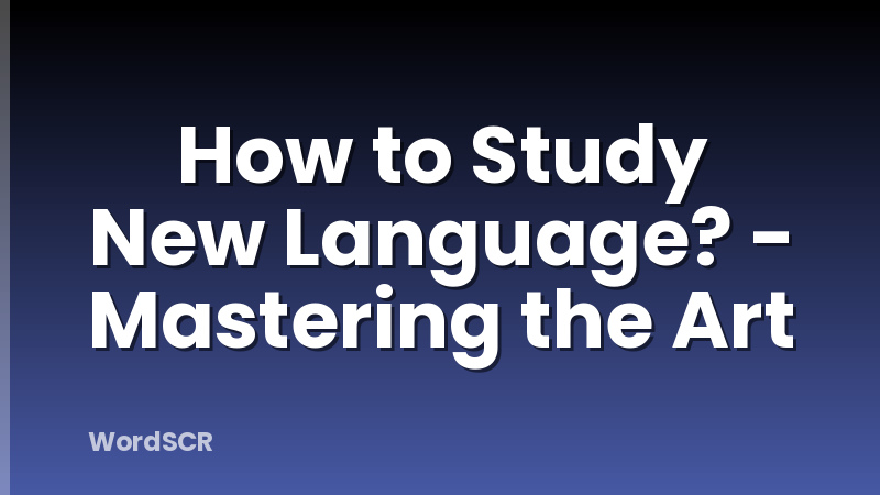 How To Study New Language? - Mastering The Art | WordSCR
