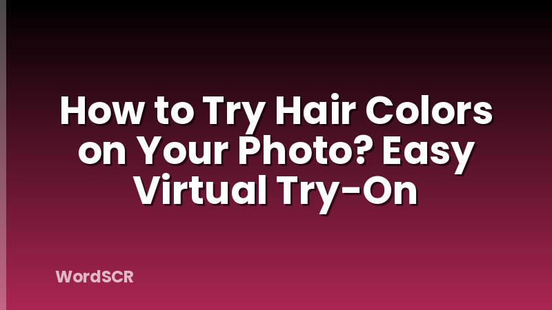 How To Try Hair Colors On Your Photo? Easy Virtual Try-On | WordSCR