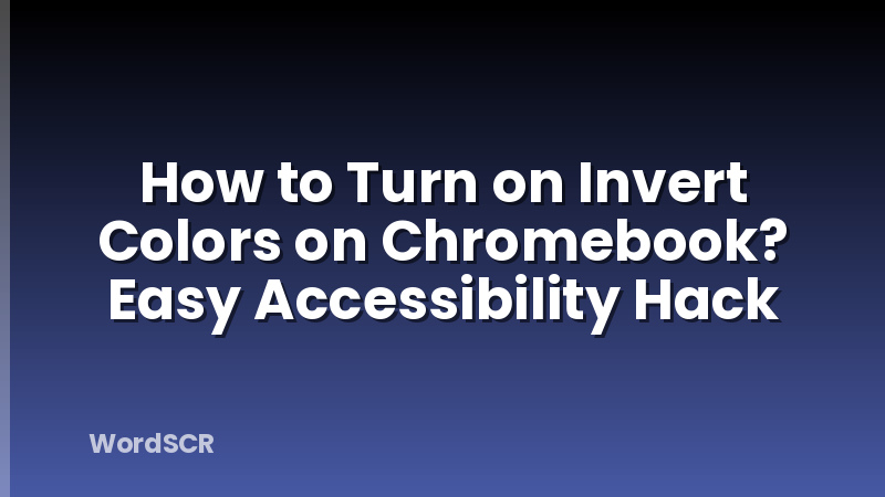 How To Turn On Invert Colors On Chromebook? Easy Accessibility Hack ...