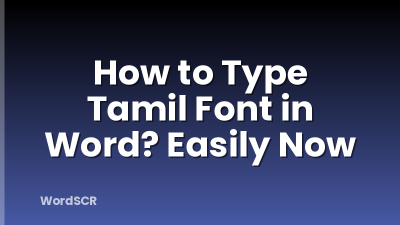 How To Type Tamil Font In Word? Easily Now | WordSCR